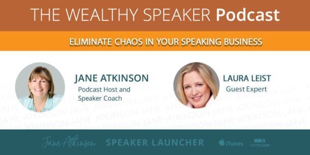Eliminate Chaos in Your Speaking Business with Laura Leist