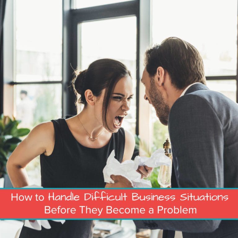 How to Handle Difficult Business Situations Before They Become a ...