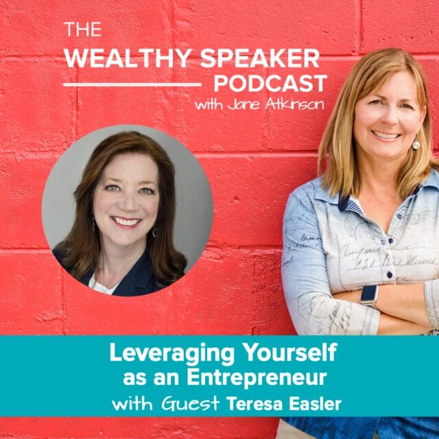 Leveraging Yourself as an Entrepreneur with Teresa Easler - Jane Atkinson