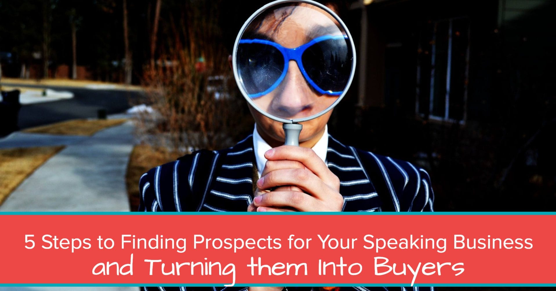 5 Steps to Finding Prospects for Your Speaking Business and Turning ...