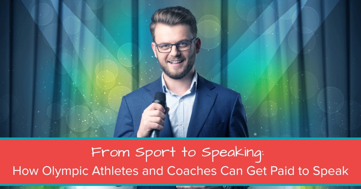 From Sport to Speaking: How Olympic Athletes and Coaches Can Get Paid ...
