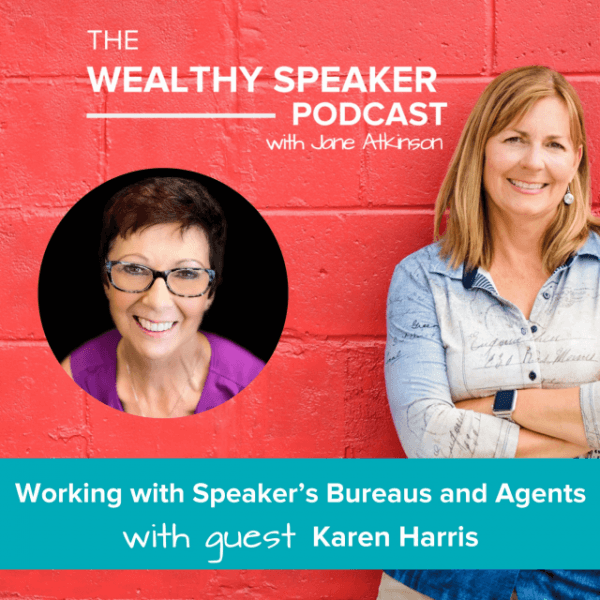 Working with Speaker’s Bureaus and Agents with Karen Harris - Jane Atkinson