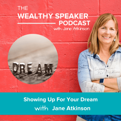 Showing Up For Your Dream with Jane Atkinson - Jane Atkinson